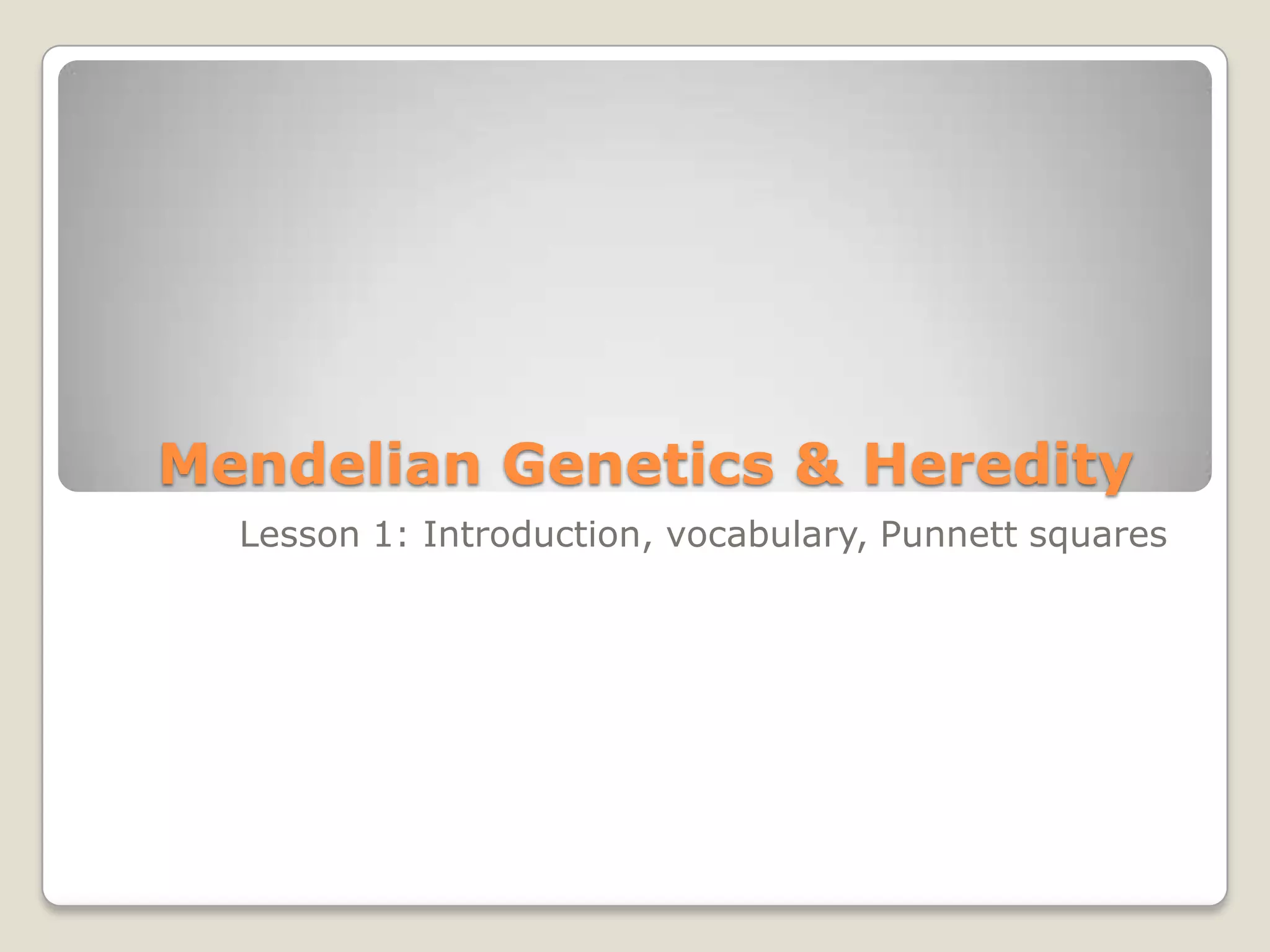 Lesson 1 mendelian genetics & heredity | PPTX