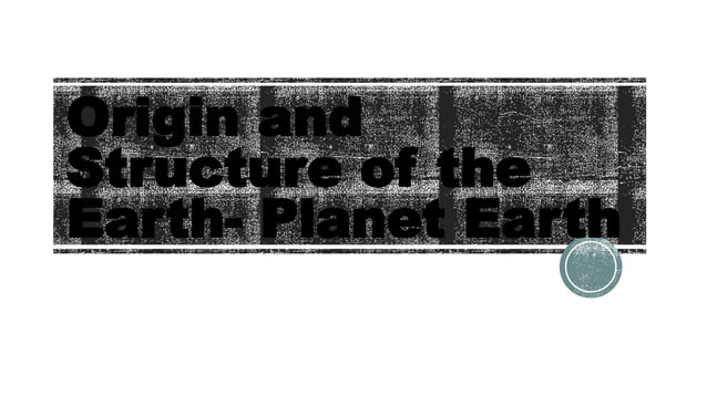 LESSON 1 Origin and Structure of the Earth- Planet Earth 2.0.pptx | Geography | Science