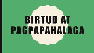 Lesson 1 pagpapahalaga at birtud | PPTX