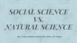 LESSON 1 PPT NATURAL SCIENCE VS SOCIAL SCIENCE.pptx