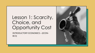 Scarcity, Choice and Opportunity Costs.pptx