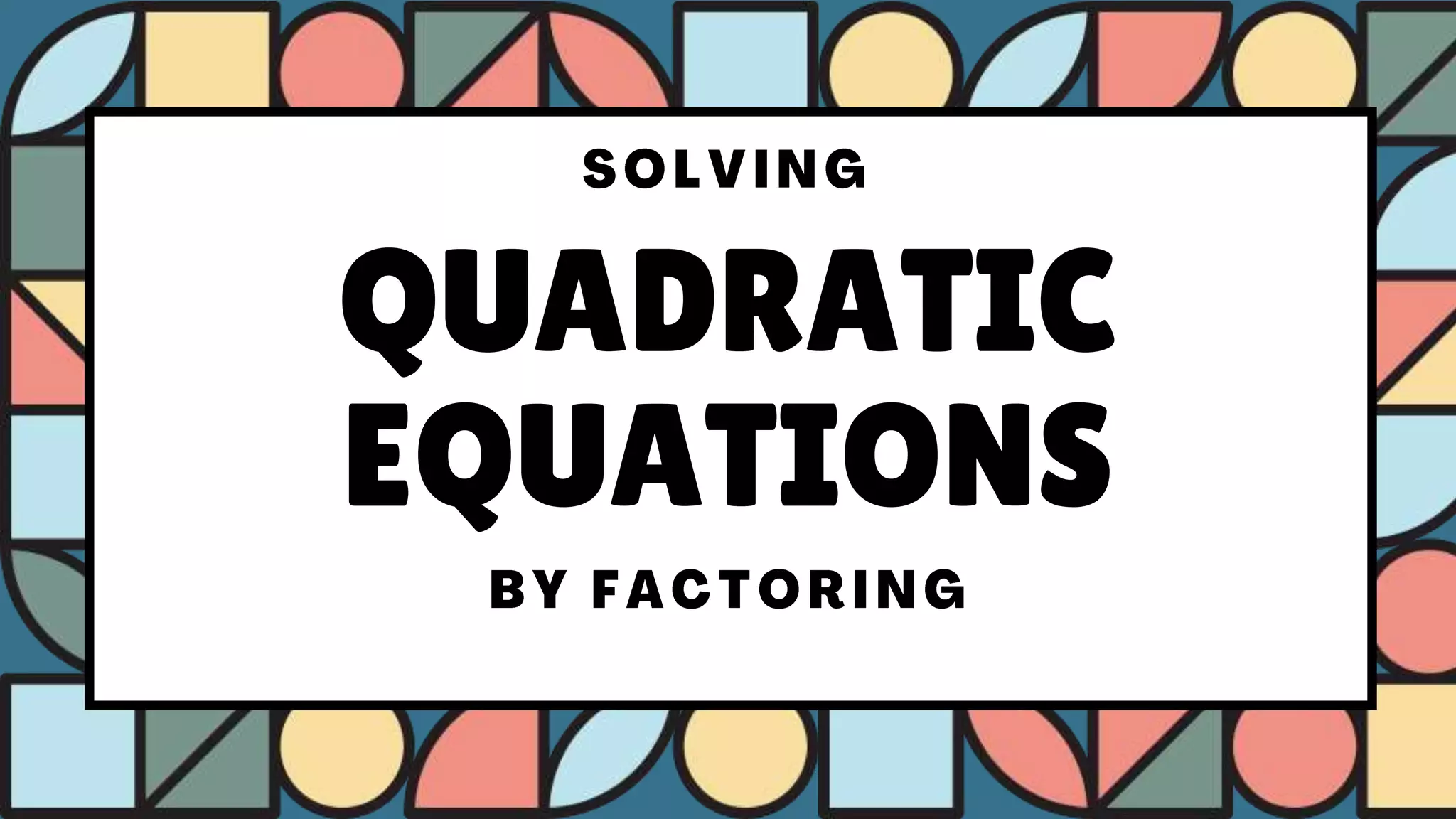 Lesson 1 Solving Quadratic Equations by Factoring.pptx | Physics | Science