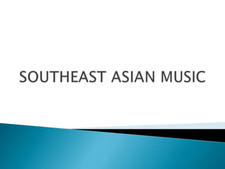 Lesson 1 Southeast Asian Music | PPTX