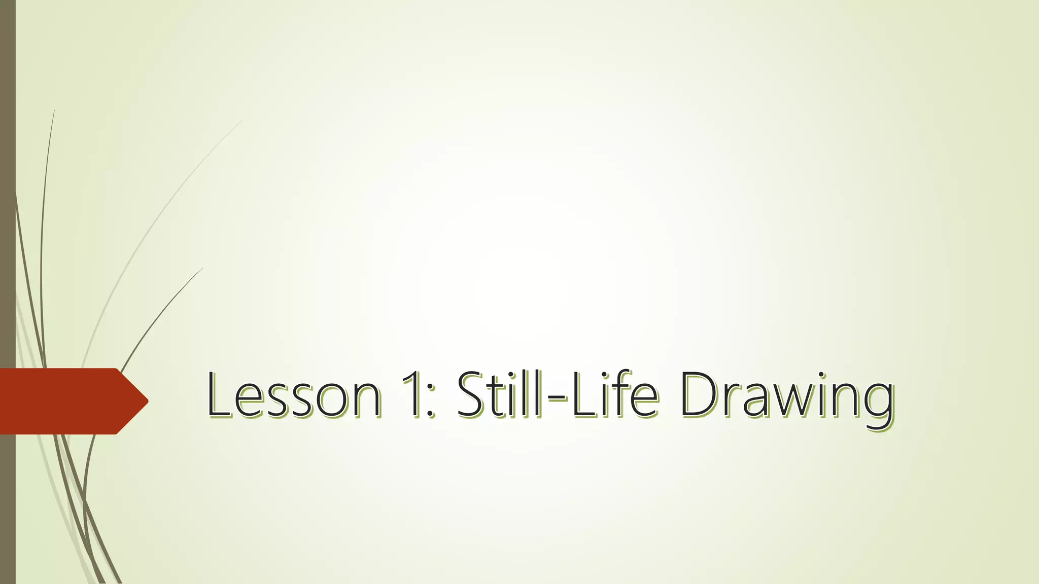 Lesson 1 still life drawing | PPTX