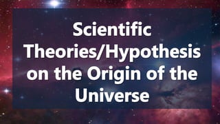 Lesson 1 theories about the origin of the universe | PPTX