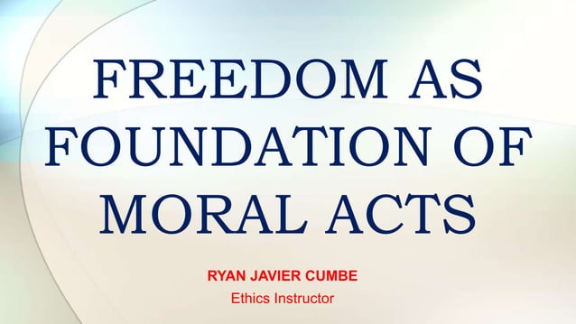 Lesson 1 (topic 3 freedom as foundation of moral acts | PPTX