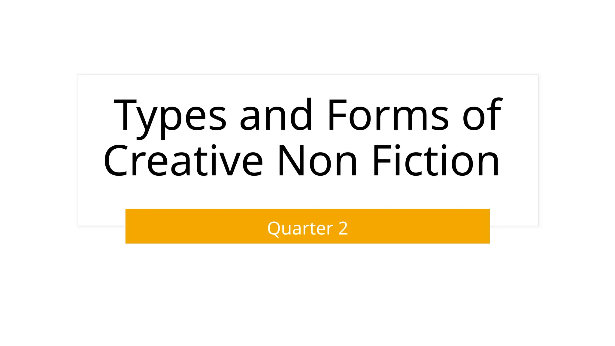 Lesson 1 Types and Forms of Creative Non Fiction.pptx