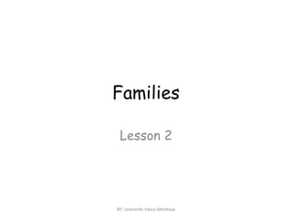 LESSON 2 - FAMILIES | PPT