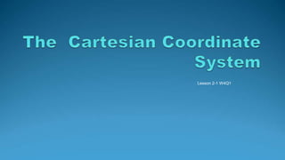 Lesson 2-1 - Math 8 - W4Q1_The Cartesian Coordinate System.pptx