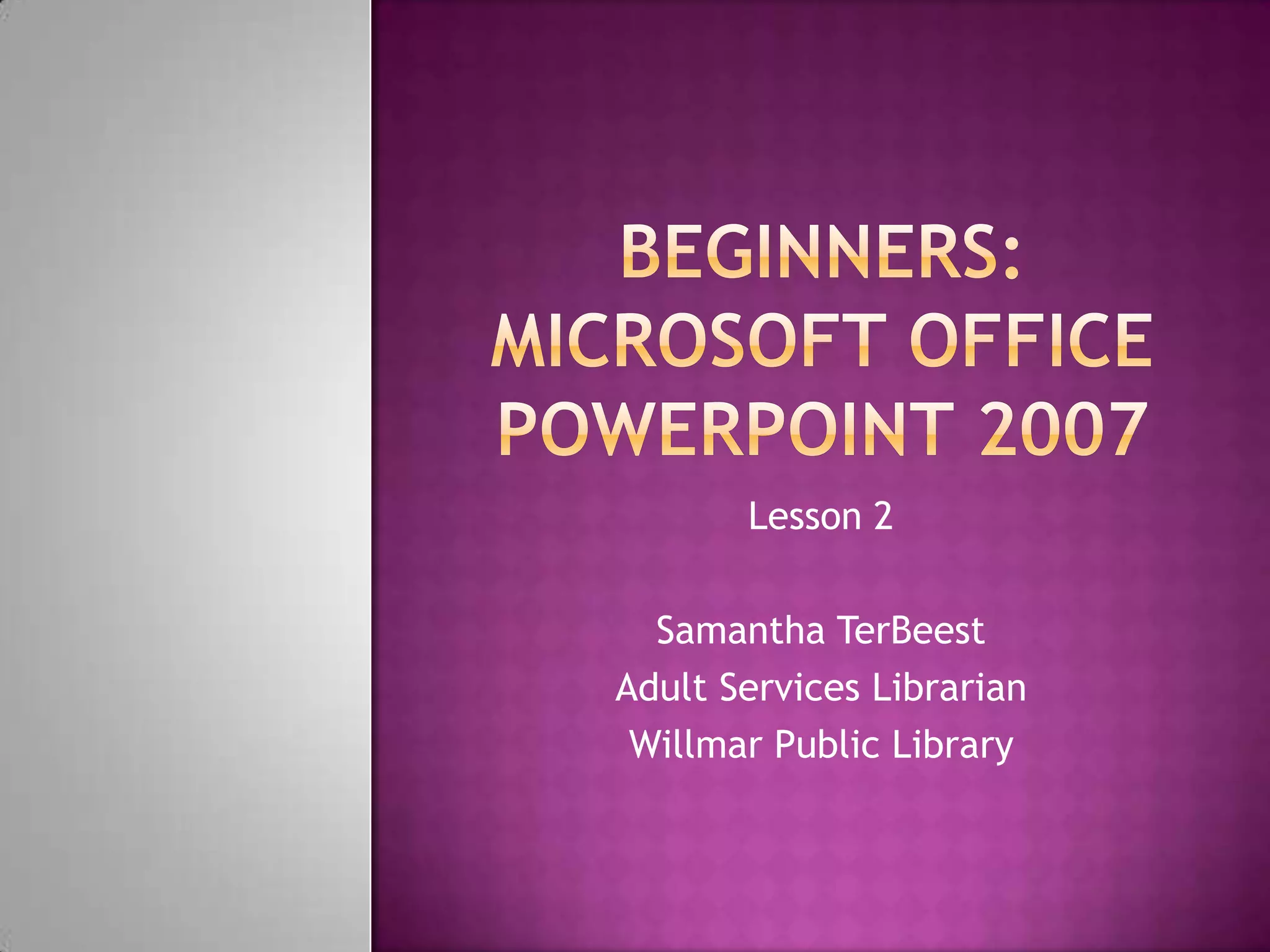 Microsoft Office PowerPoint 2007 - Lesson 2 | PPTX