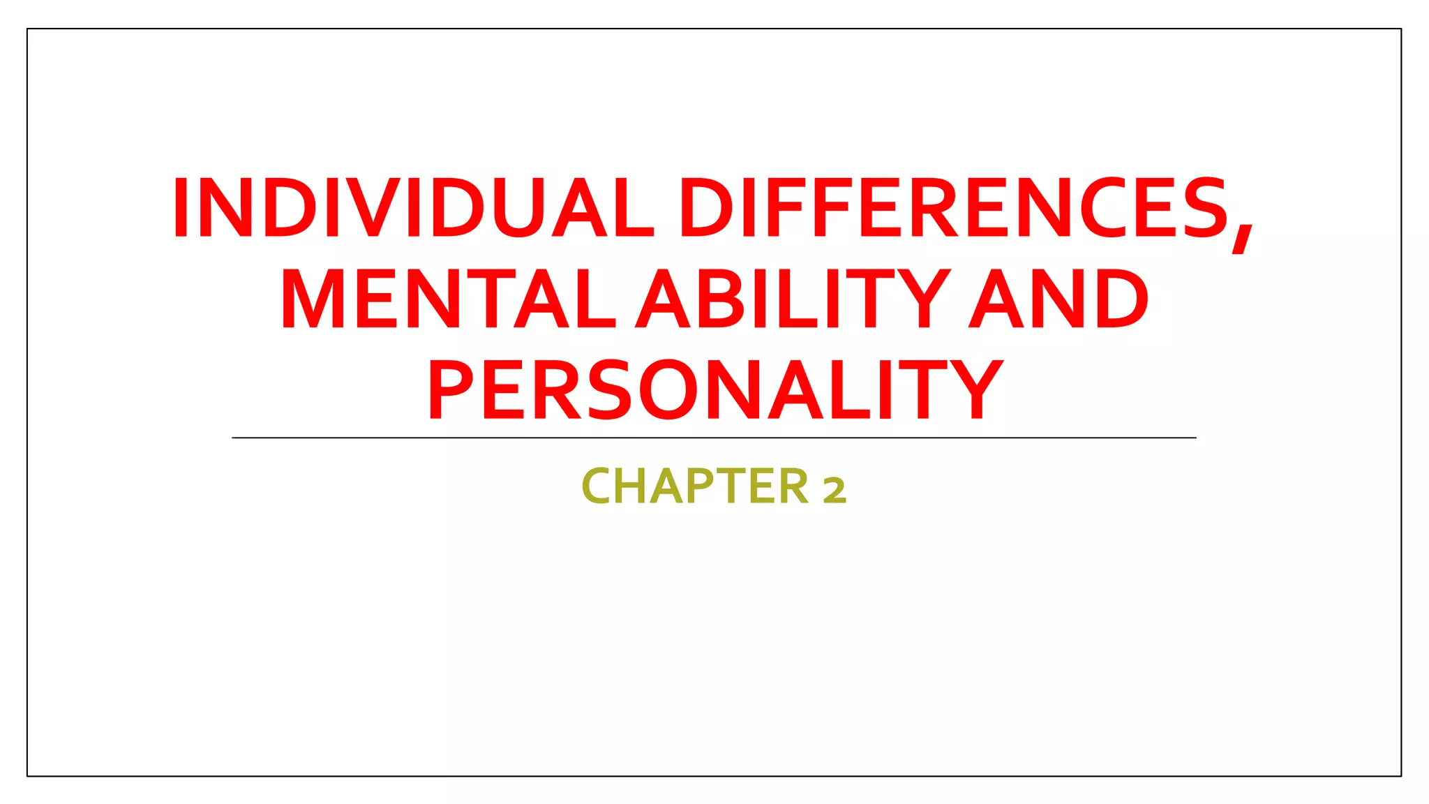 INDIVIDUAL DIFFERENCES, MENTAL ABILITY AND PERSONALITY | PPTX