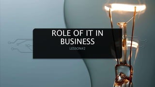 ROLE OF IT IN BUSINESS | PPTX