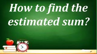 Estimation of Sums | PPT