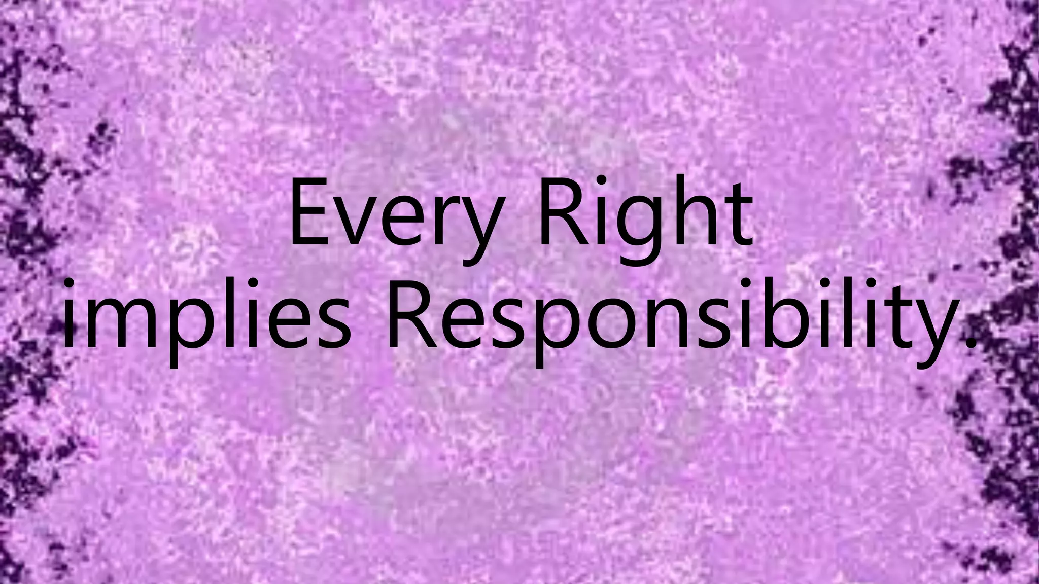 Responsibilities for the Given Rights | PPTX