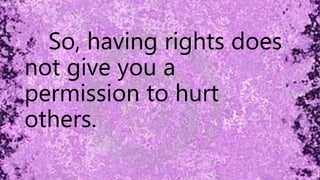 Responsibilities for the Given Rights | PPT