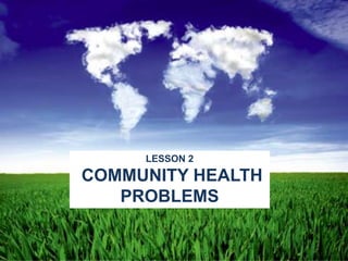 Grade 9 Lesson 2: Community Health Problems | PPT