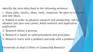 Lesson 2 THE CHARACTERISTICS, PROCESSES, AND ETHICS OF RESEARCH | PPTX