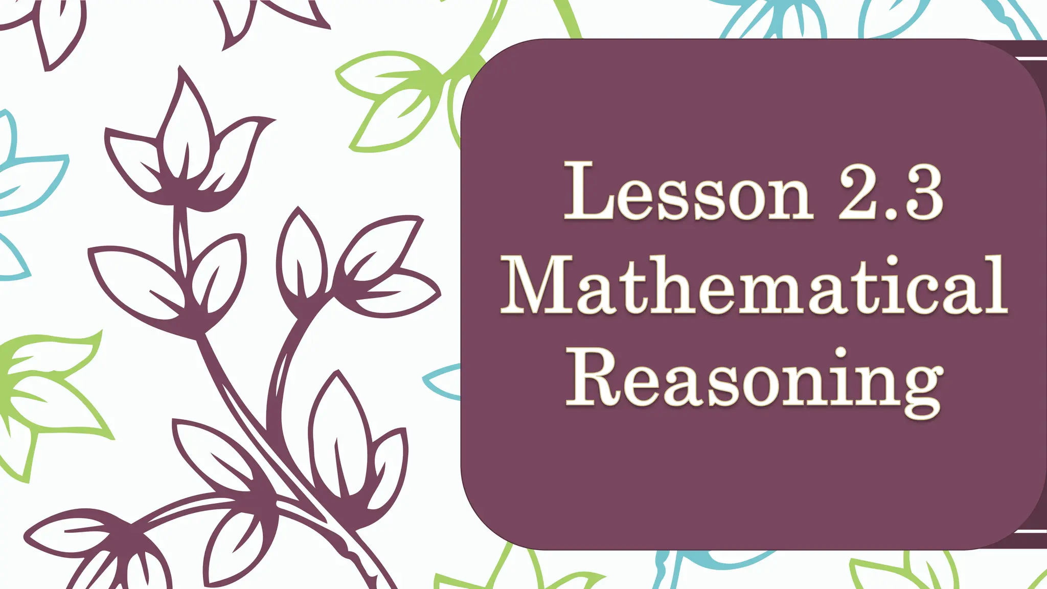 Lesson 2 3 Mathematical Reasoning And Logic Pptx