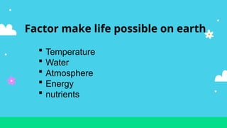 Characteristics of Earth Necessary to support life | PPTX