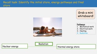 Energy transfers and pathways. Energy changes stores via pathways | PPTX