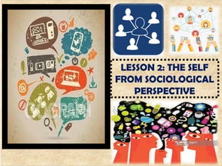 Lesson 2: The Self from Sociological Perspective | PPTX
