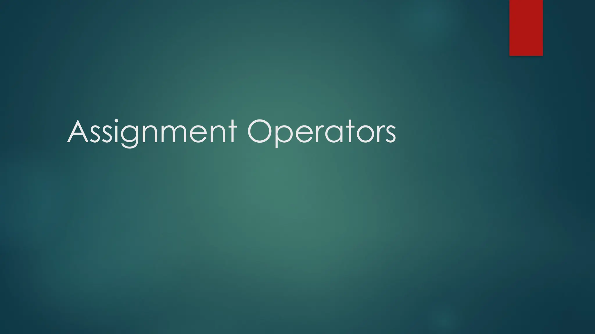 Lesson 2 - Introduction to Assignment Operators.pptx