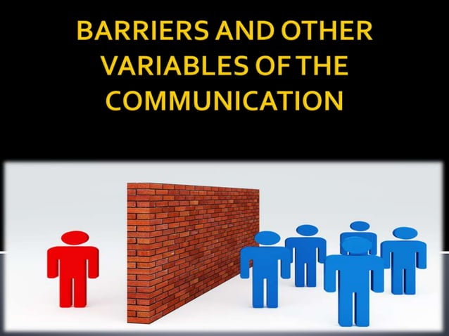 Barriers and other variables of the communication | PPT