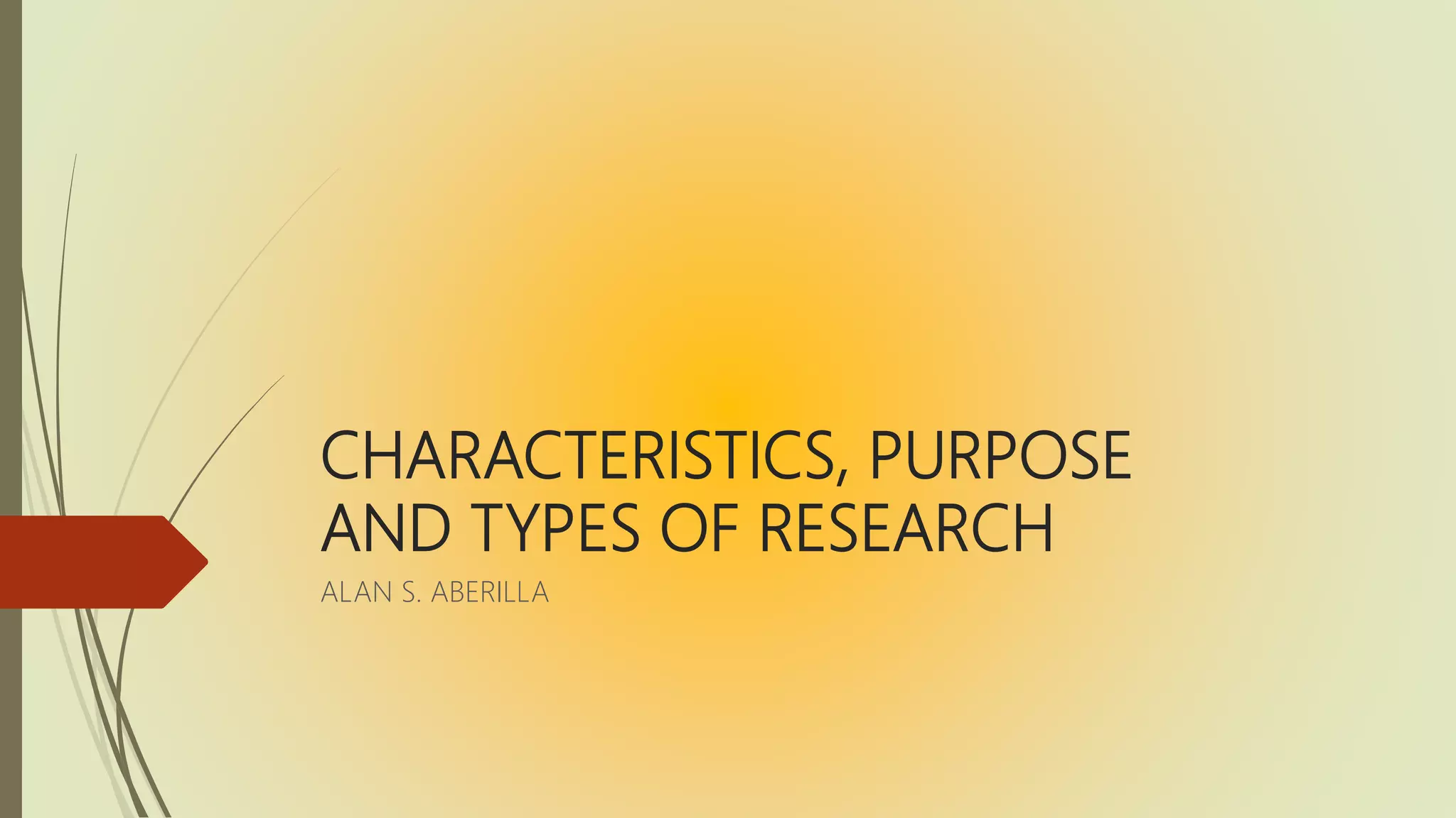 Lesson 2 characteristics, purpose and types of research | PPT