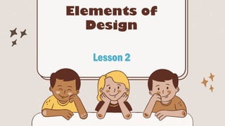 Lesson 2 - Elements of Design.pptx