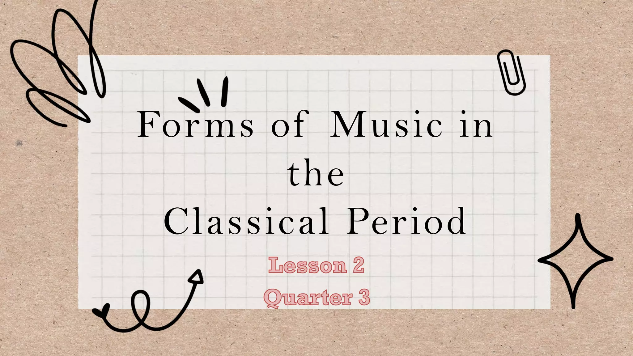 Lesson 2 - Forms of Music in the Classical Period.pptx