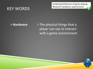 Unit 216 - Lesson 2 - Game Design Hardware | PPTX