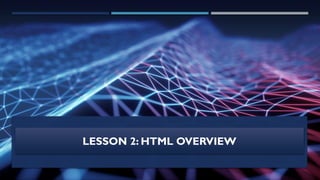 Lesson 2 - HTML Overview - History and Basic Syntax | PPTX