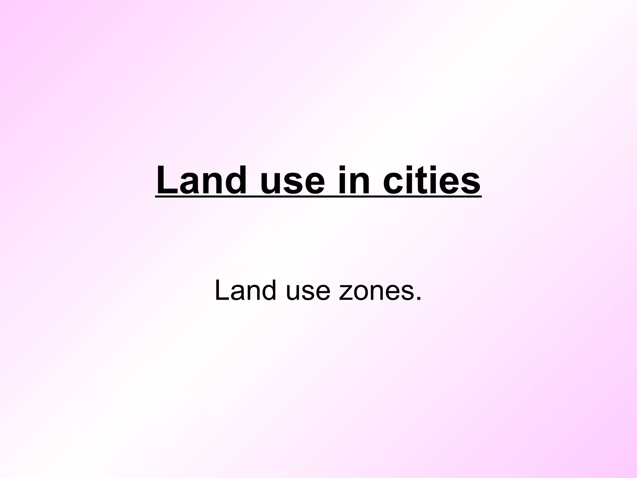 Lesson 2 urban land use zones | PPT