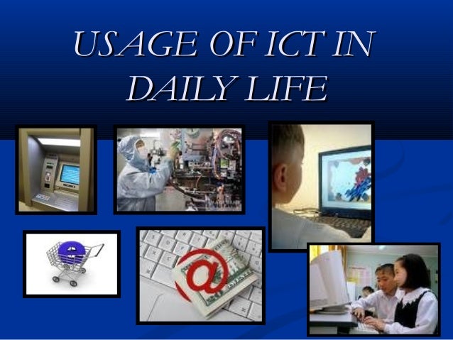 Usage Of Ict In Daily Life usage-of-ict-in-daily-life