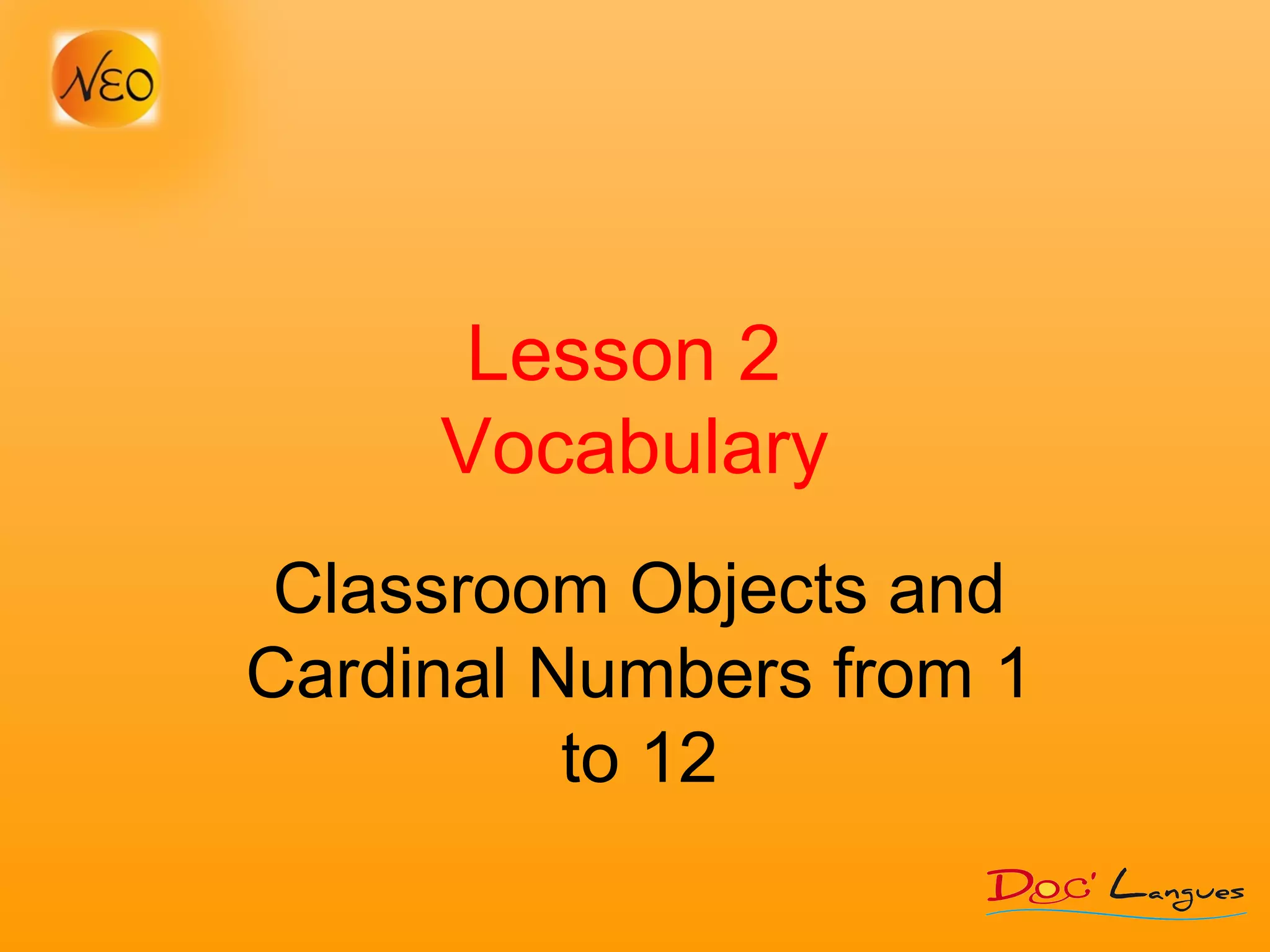 Lesson 2 vocabulary: Classroom objects and numbers from 1 to 12 | PPT