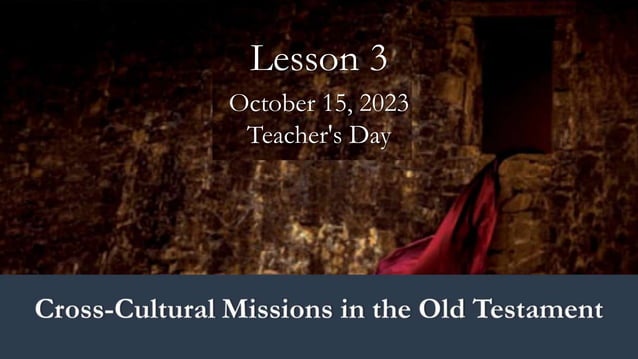 Lesson 3 – Cross-cultural Missions in the Old Testament.pptx