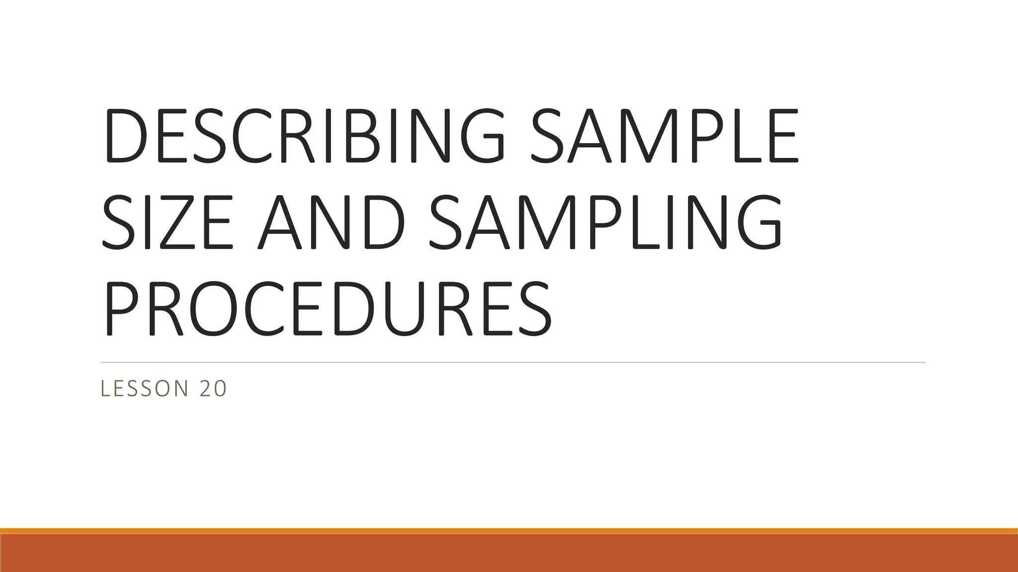Lesson 20 describing sample size and sampling procedures | PPTX
