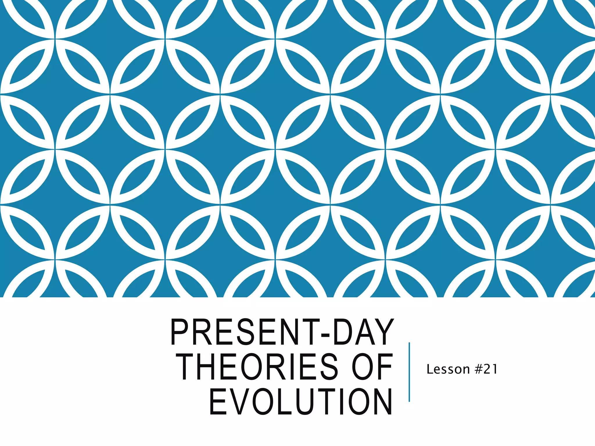 Lesson 21 present day evolutionary theories | PPTX | Biological ...