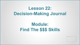Lesson 22 - Decision Journal.pptx | Education