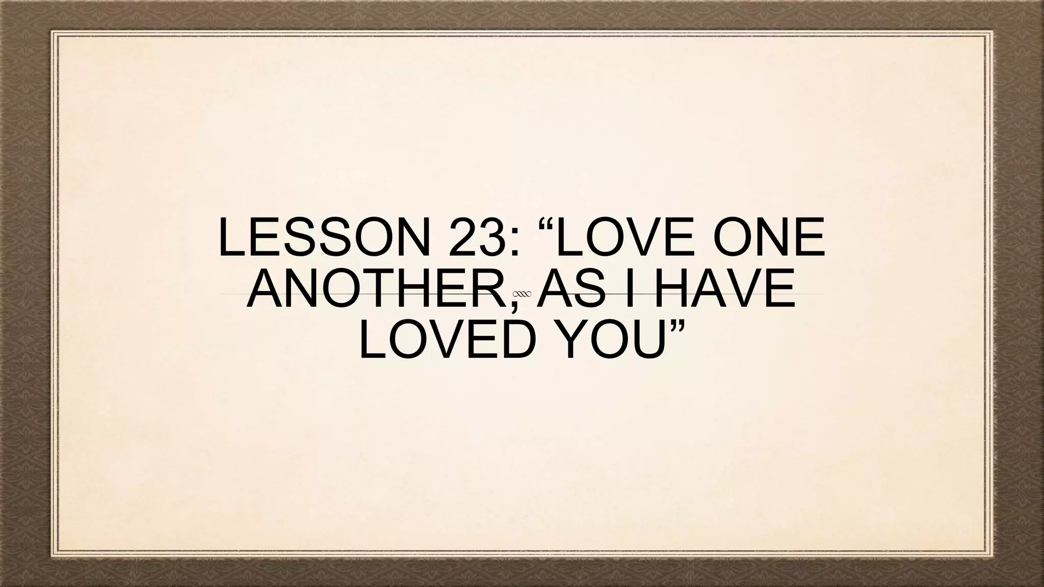 Lesson 23 love one another | PPTX