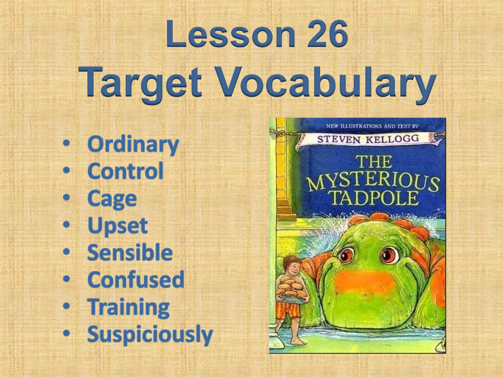 Lesson 26 - The Mysterious Tadpole - 2017 | PPT