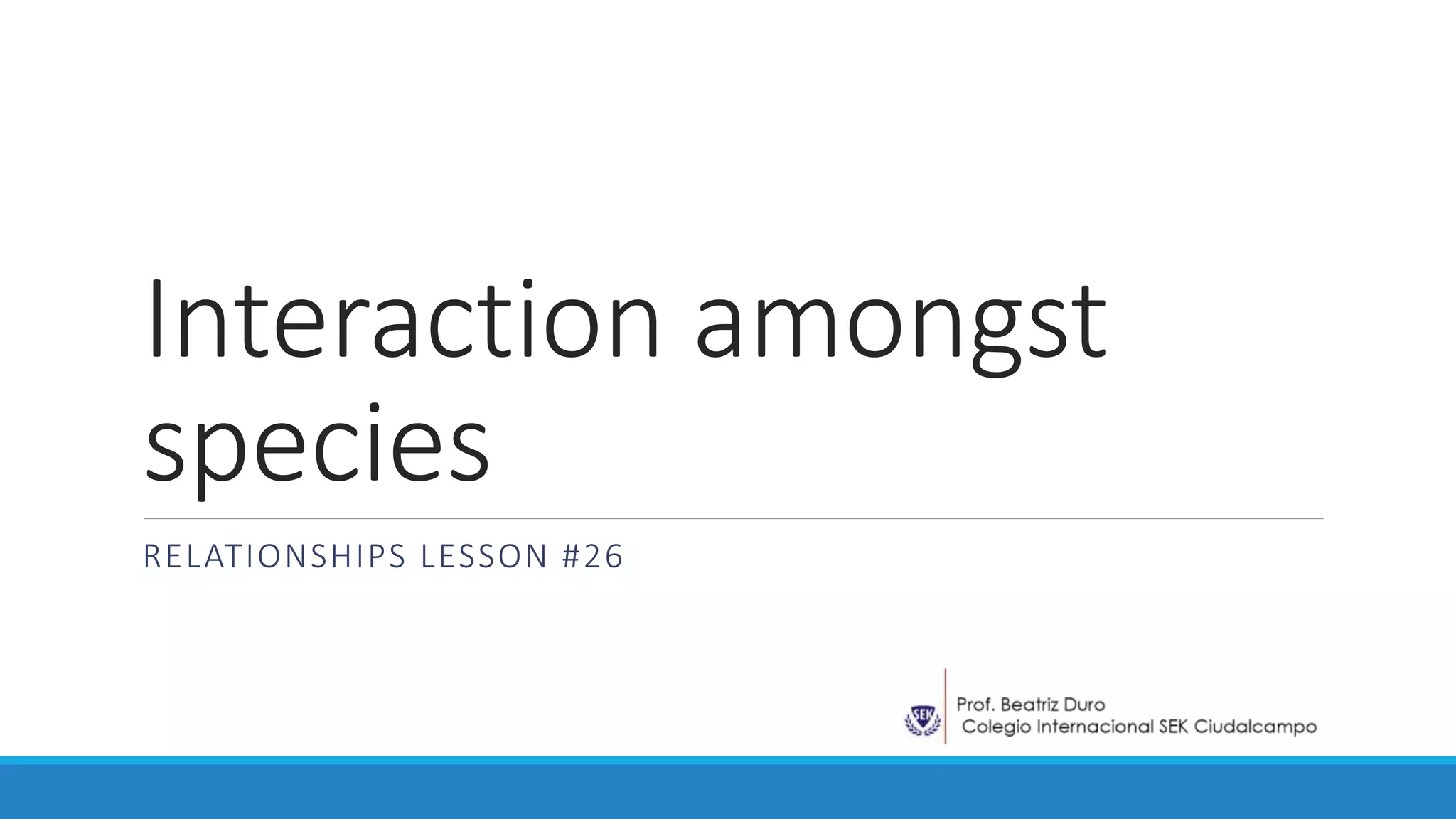Lesson 26 relationship between species | PPT
