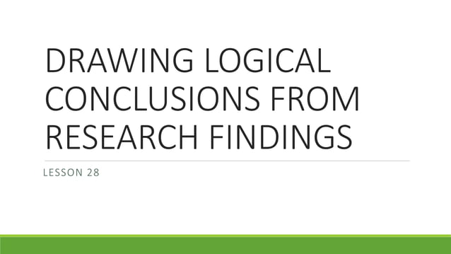 Lesson 28 drawing logical conclusions from research findings | PPTX