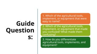 Grade 7 AFA Lesson 2 Agricultural Tools, Farm implements, and Farm Equipment MATATAG Curriculum.pptx