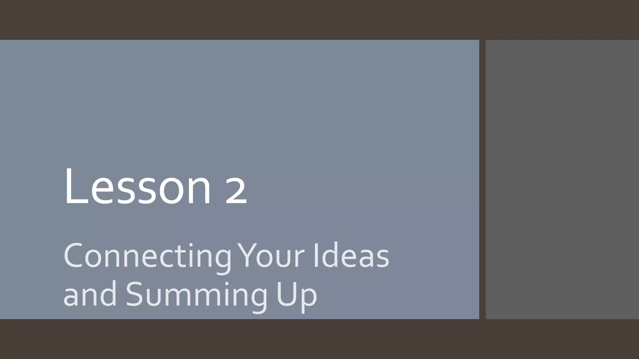 Connecting Ideas and Summing Up | PPT