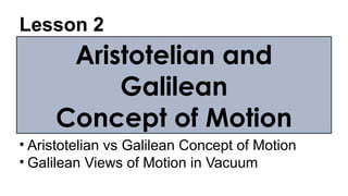lesson 2Aristotelian and Galilean Concept of Motion.pptx