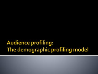 GCSE Lesson 2 Audience: Demographic profiling model | PPTX