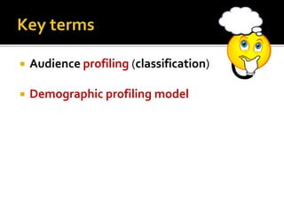 GCSE Lesson 2 Audience: Demographic profiling model | PPTX