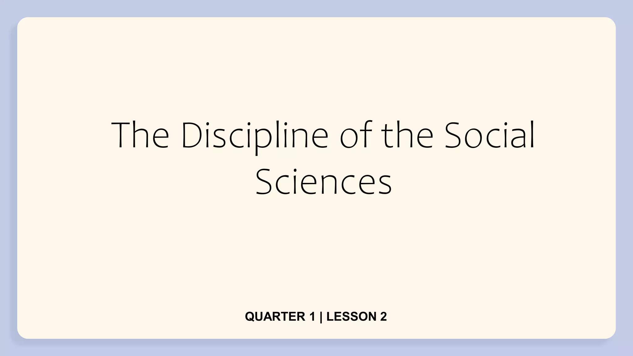 LESSON 2 DISCIPLINE AND IDEAS IN SOCIAL SCIENCE.pptx
