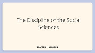 LESSON 2 DISCIPLINE AND IDEAS IN SOCIAL SCIENCE.pptx